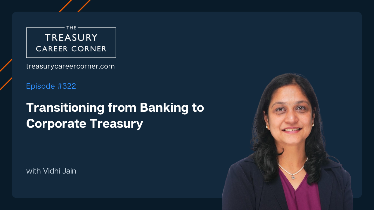 Ep 322-Transition from Banking to Corporate Treasury | Vidhi Jain