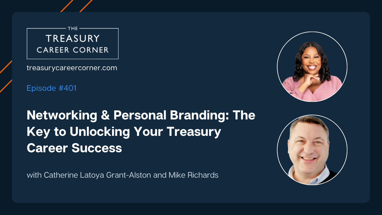 EP401 - Networking Tips to Boost Your Treasury Career Visibility